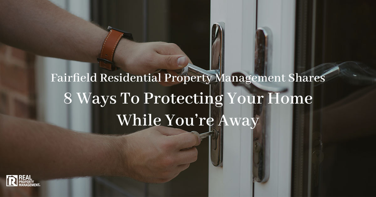 Fairfield Residential Property Management Shares 8 Ways to Protect Your ...