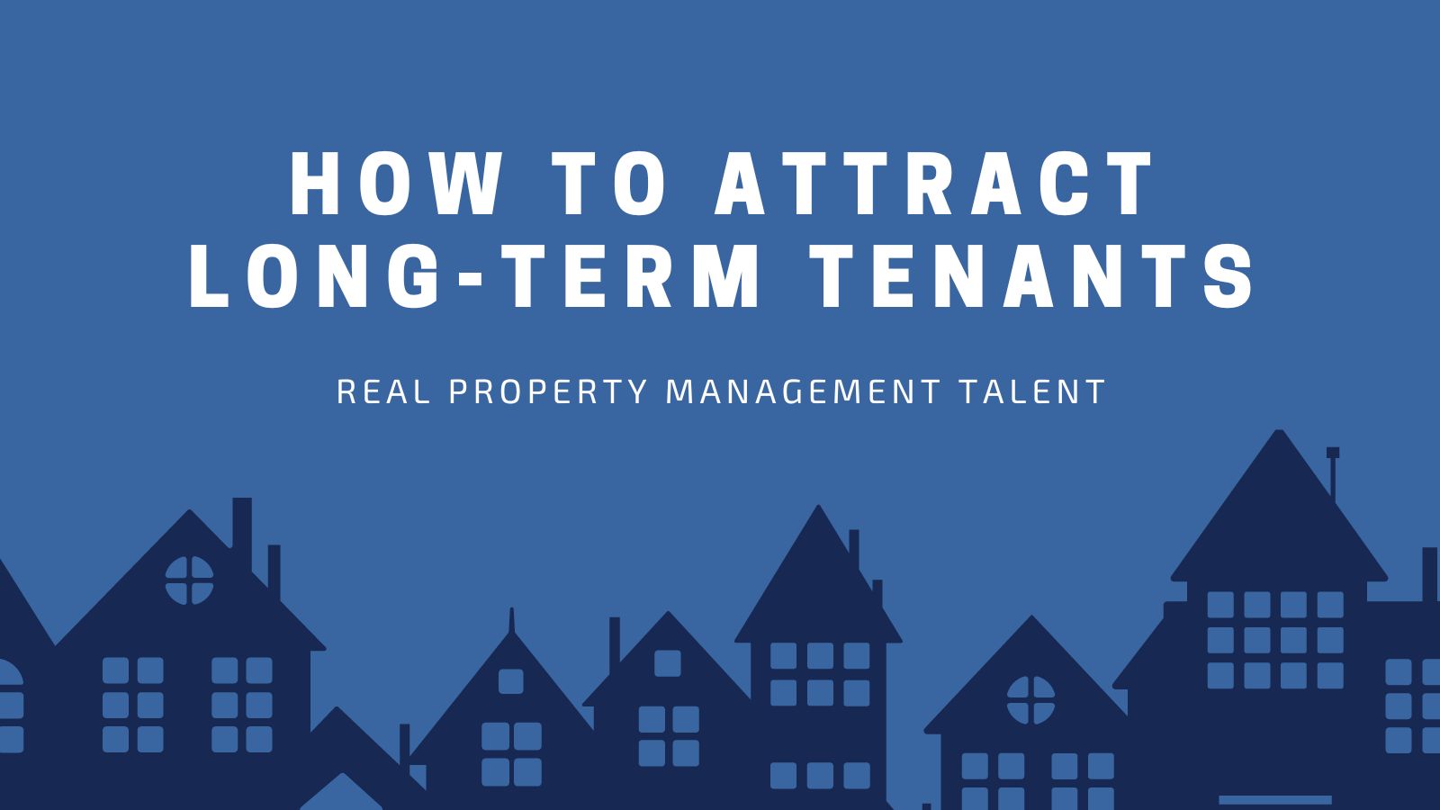 How to Find and Keep Long-Term Renters: Guide for Landlords