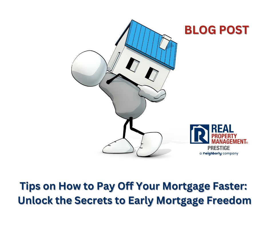 Tips on How to Pay Off Your Mortgage Faster: Unlock the Secrets to Early Mortgage Freedom