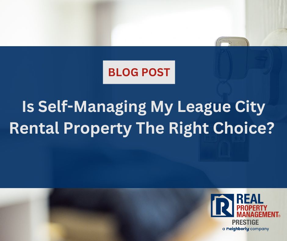Is Self-Managing my League City rental property the right choice?
